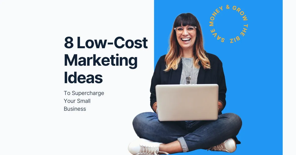 8 Low-Cost Marketing Ideas for Small Businesses